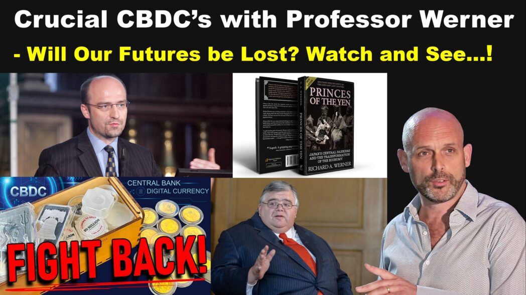 Crucial CBDC’s with Professor Richard Werner: YOUR Future is Being Decided! — The Fat Emperor